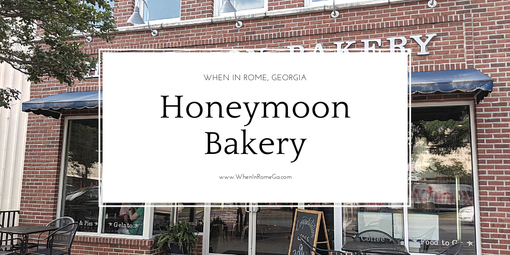 Honeymoon Bakery | When In Rome, Ga | Uncategorized