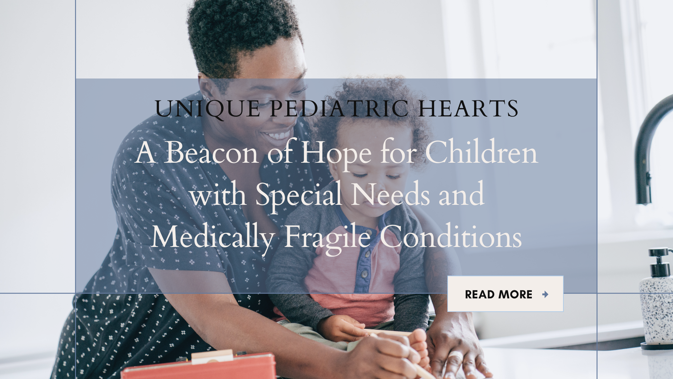 Unique Pediatric Hearts: Hope for Children with Special Needs and ...